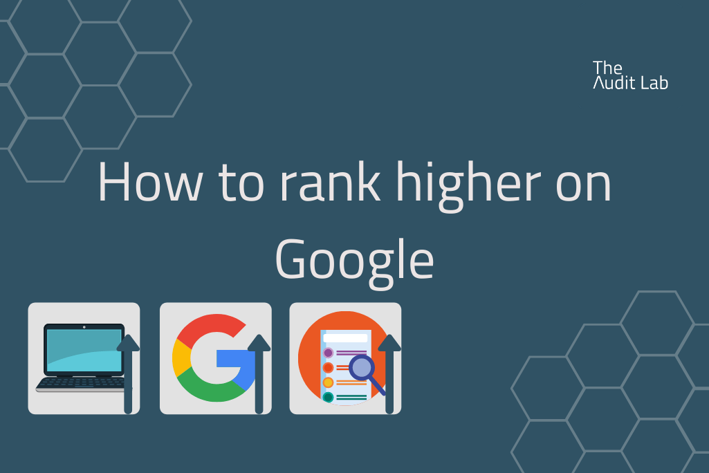 How to rank higher on Google | The Audit Lab